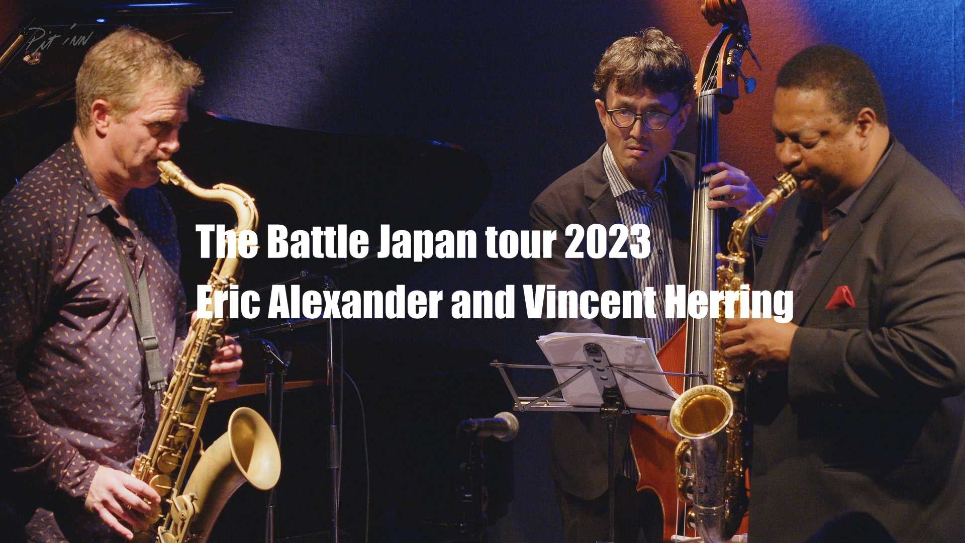 23/07/12 The Battle Japan tour 2023 Eric Alexander and Vincent Herring@新宿PIT INN | ユウ君パパのJAZZ三昧 ...