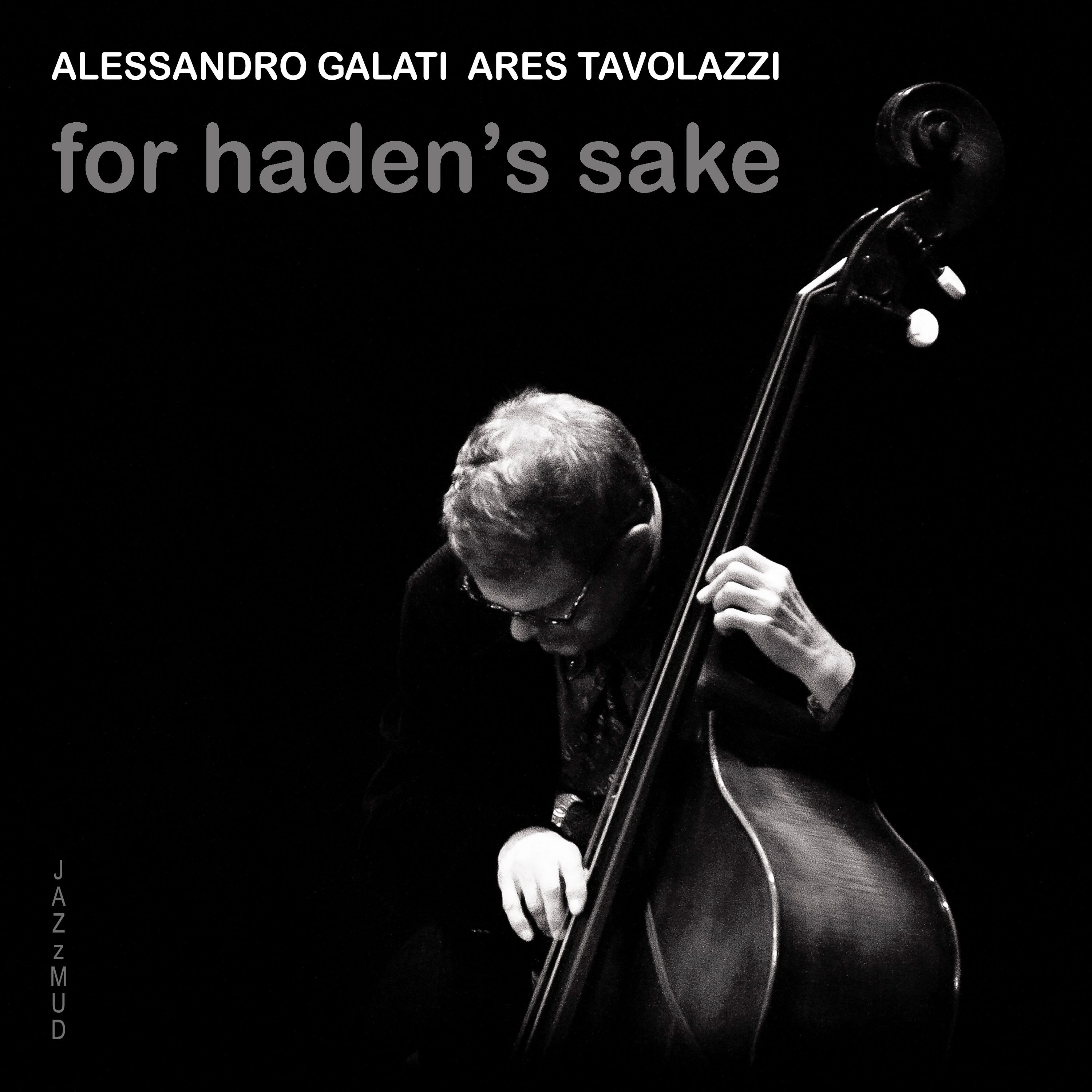 Alessandro Galati - Ares Tavolazzi:For Haden's Sake | 音楽雑記帳＋ クラシック・ジャズ ...