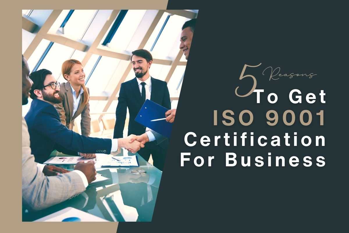 5 Reasons Why Should You Get ISO 9001 Certification For Your Business ...