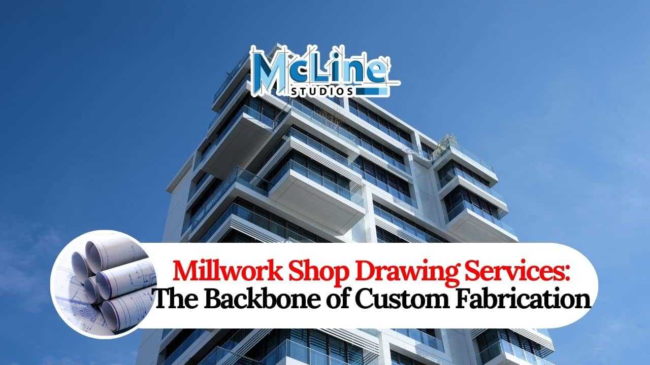 Millwork Shop Drawing Services: The Backbone of Custom Fabrication ...