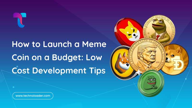 How to Launch a Meme Coin on a Budget: Low-Cost Development Tips ...
