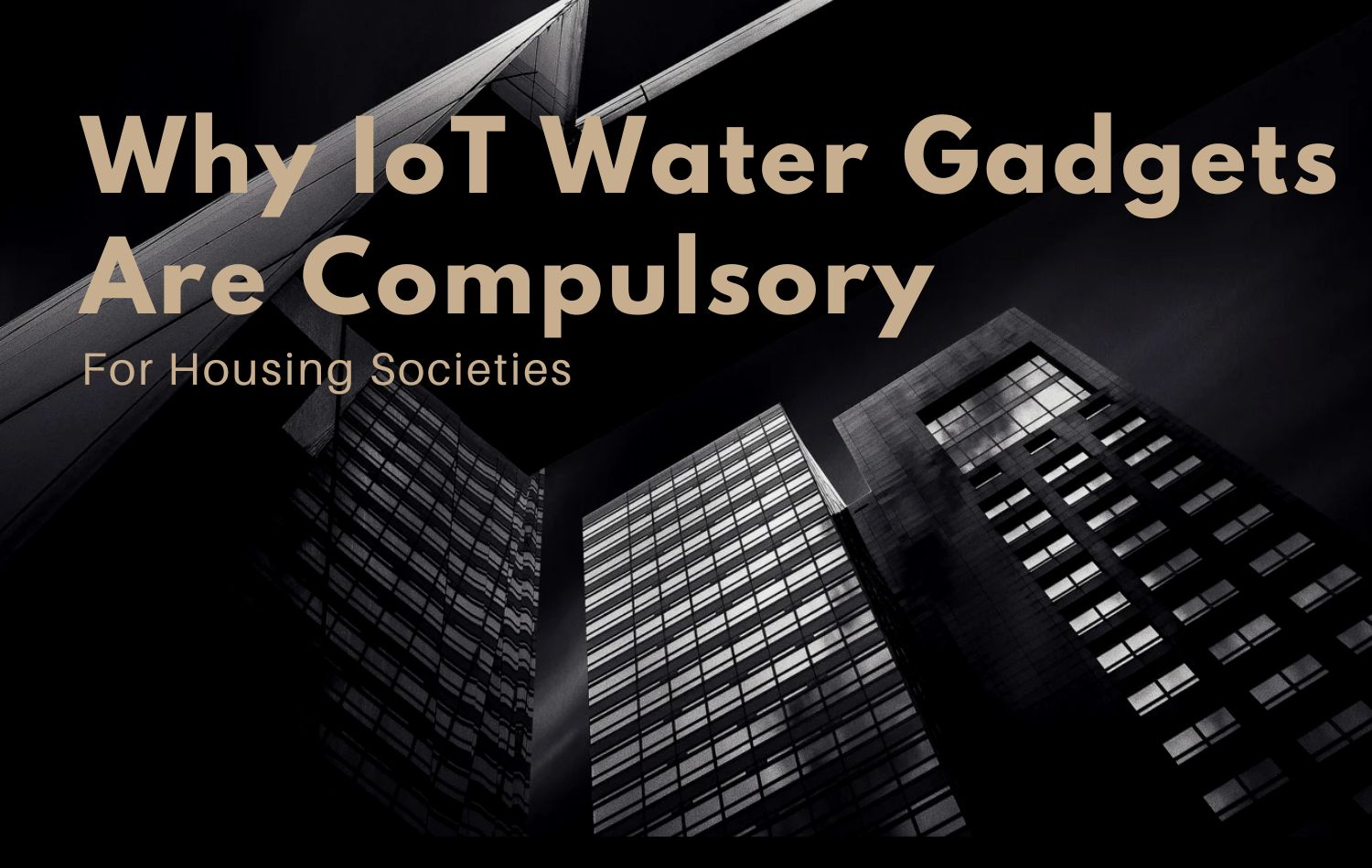 Why IoT Water Gadgets Are Compulsory for Housing Societies | Evaluating ...